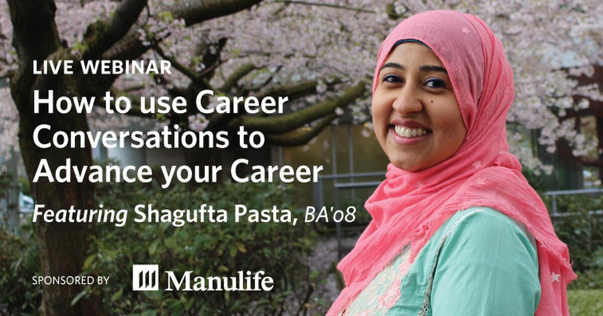How to Use Career Conversations to Advance Your Career featuring Shagufta Pasta, BA'08 | UBC ...